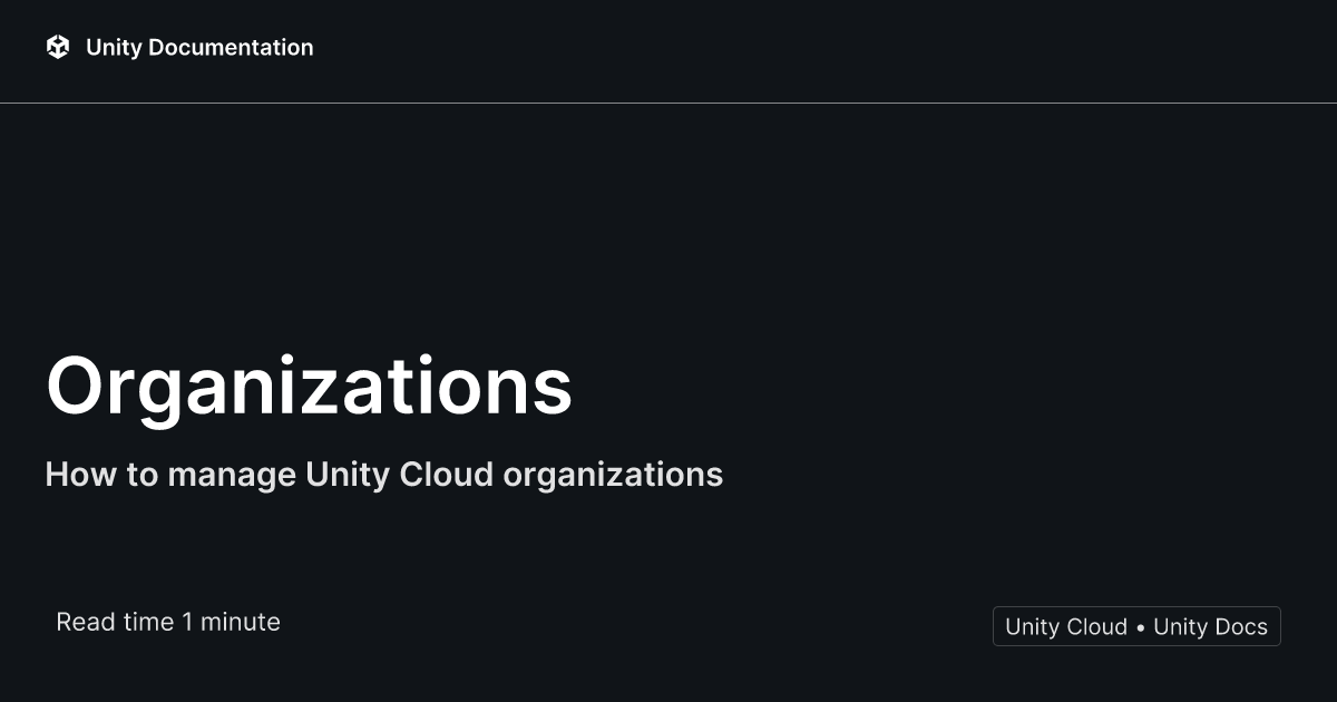 Organizations • Unity Cloud • Unity Docs Organizations • Unity Cloud • Unity Docs
